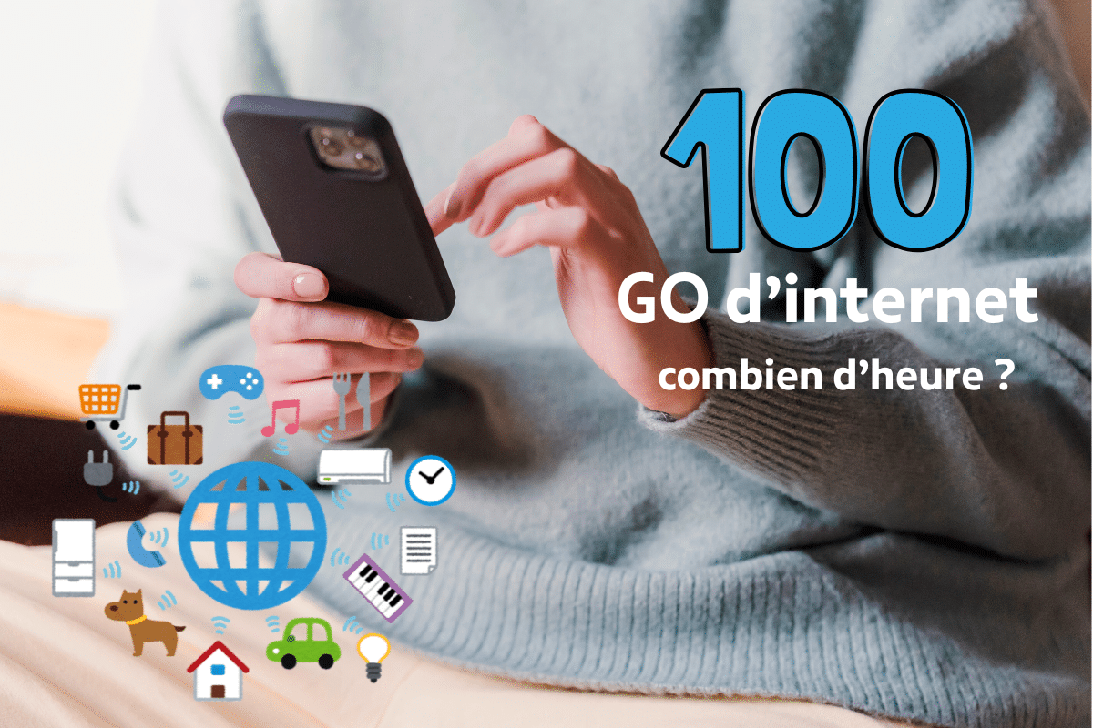 100 Go Internet Équivalent en Heure - Durées Par Activité